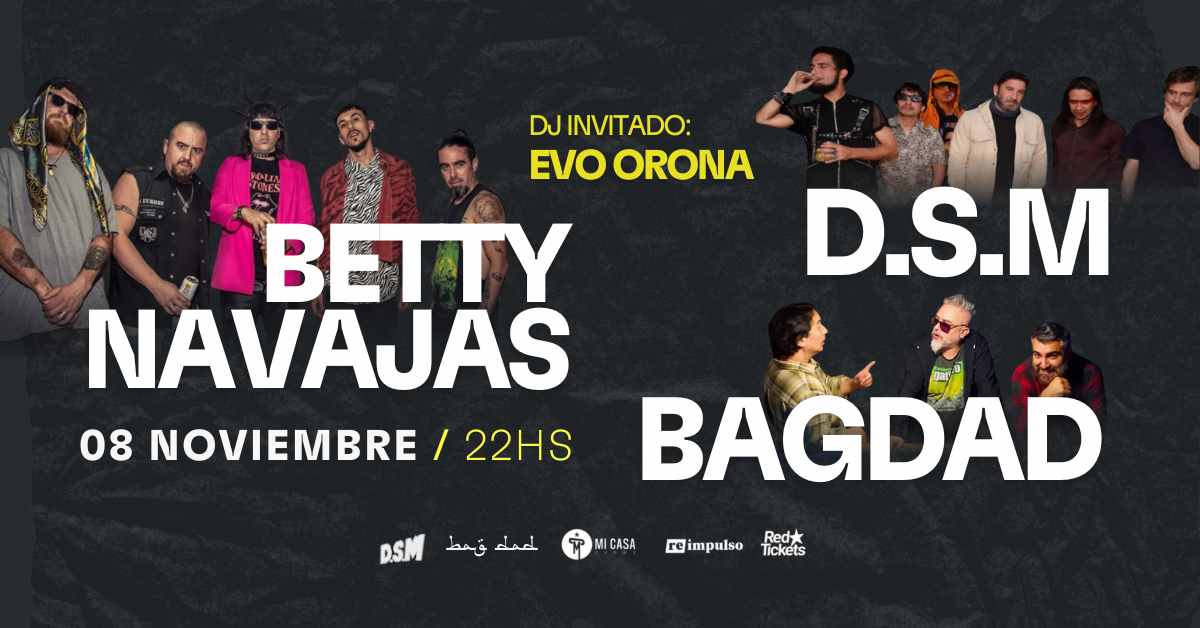 Betty Navajas, D.S.M Y Bagdad | RedTickets